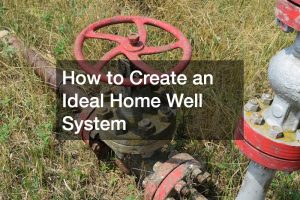 How to Create an Ideal Home Well System - The Dirt Doctors
